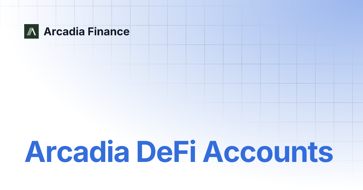 Arcadia DeFi Accounts | Arcadia Finance