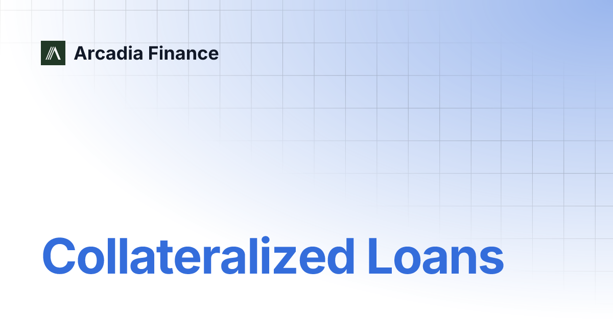 Collateralized Loans | Arcadia Finance