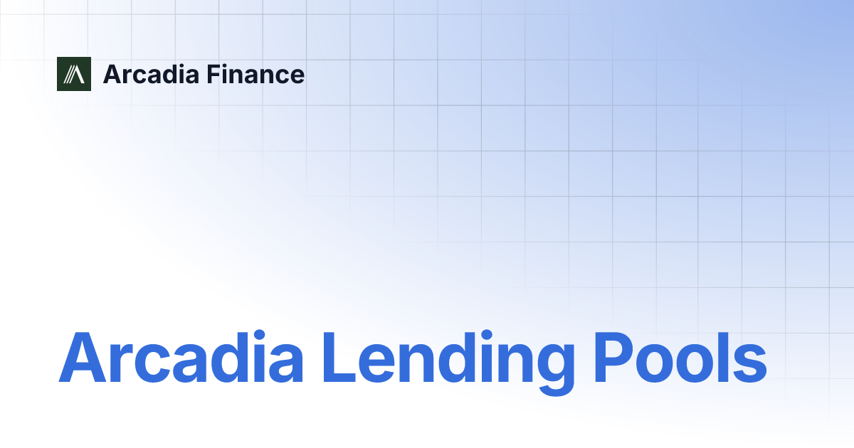 Arcadia Lending Pools | Arcadia Finance